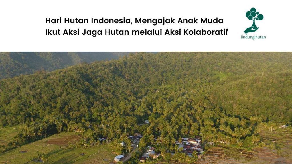 Hari Hutan Indonesia, Ajak Anak Muda Ikut Aksi Jaga Hutan Bersama