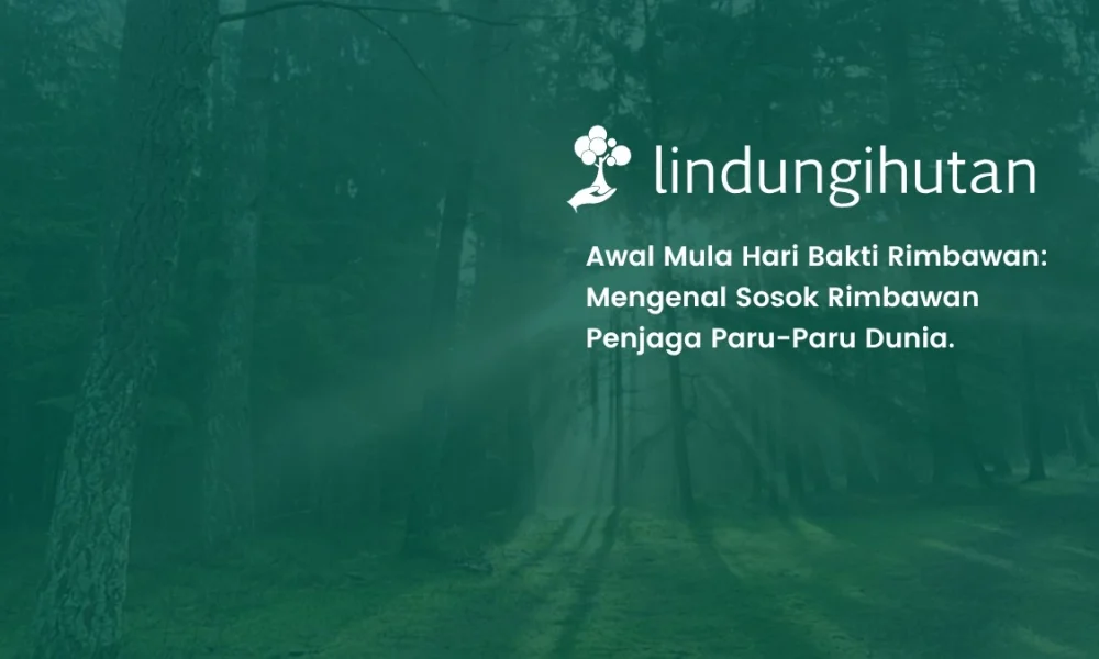 Hari Bakti Rimbawan 2026 dan Peran Rimbawan Menjaga Hutan